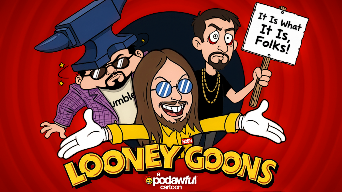 LOONEY GOONS - PODAWFUL PODCAST EO89