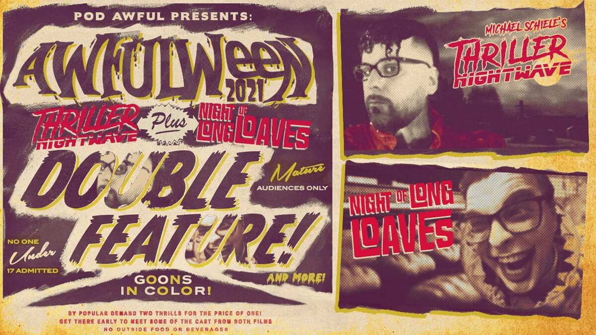 AWFULWEEN 2021: THRILLER NIGHTWAVE & NIGHT OF LONG LOAVES - POD AWFUL ...